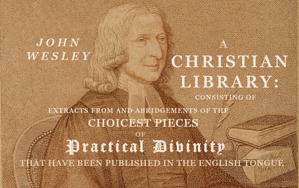John Wesley's A Christian Library · Fred Sanders