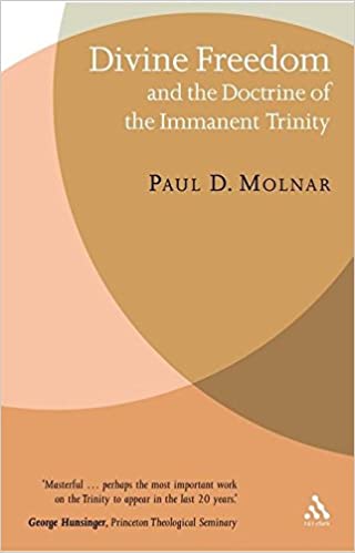 Review of Paul Molnar's Divine Freedom and the Doctrine of the Immanent ...